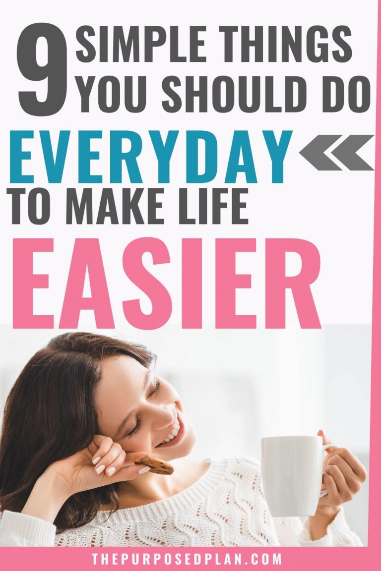 9 Things You Should Do Everyday to Make Life Easier - The Purposed Plan