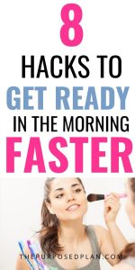 8 Simple Hacks to Get Ready in The Morning Faster - The Purposed Plan